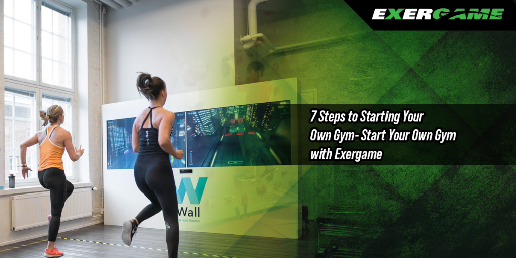7 Steps to Starting Your Own Gym with Exergame