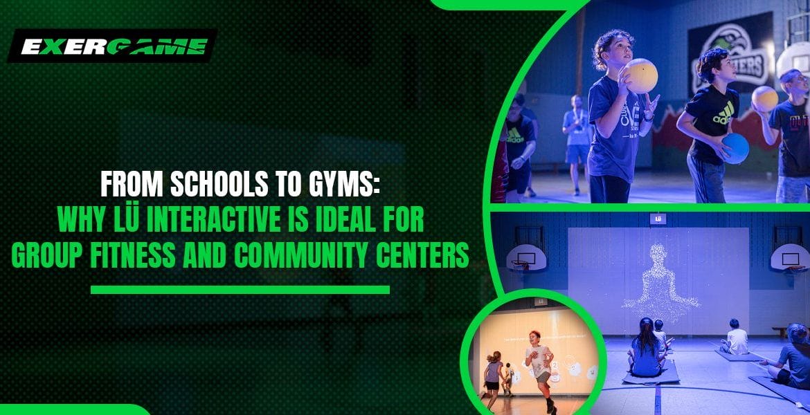 From Schools to Gyms: Why Lü Interactive Fits Group Fitness
